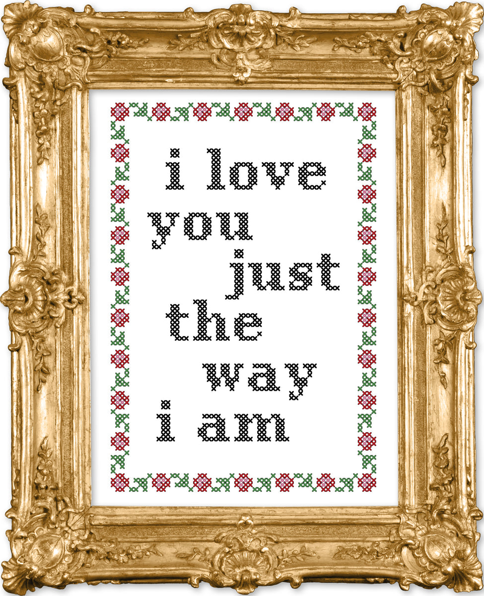 PDF: I Love You Just The Way I Am – Subversive Cross Stitch